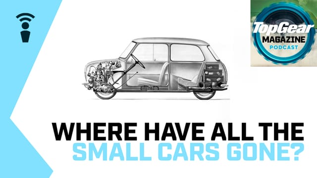 TG Podcast: where have all the small cars gone? | Top Gear